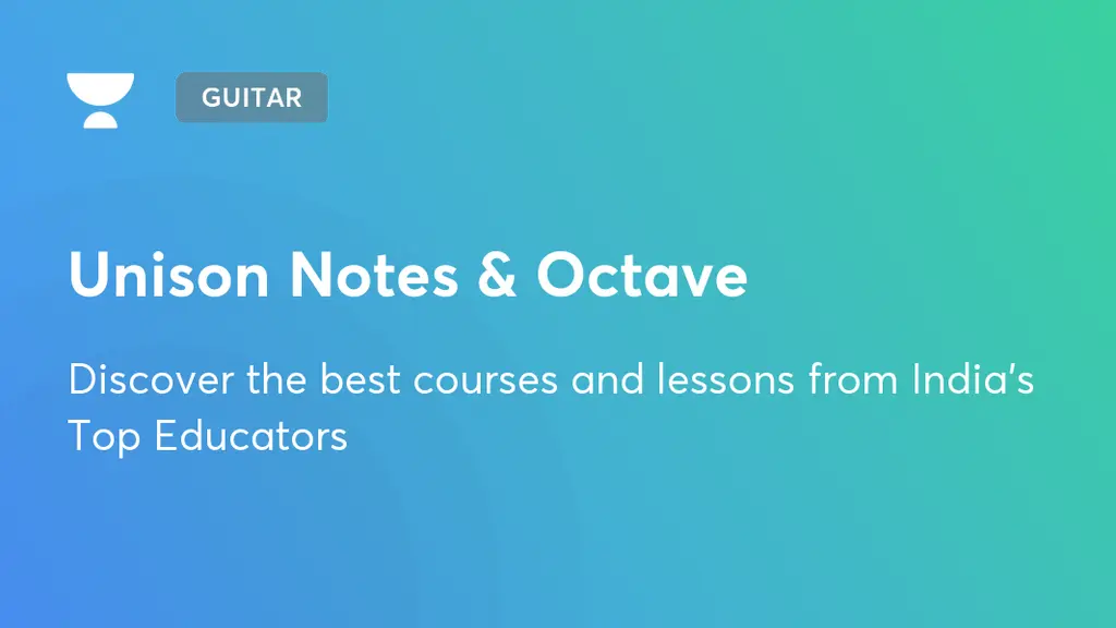 Unison Notes & Octave | Guitar | Unacademy