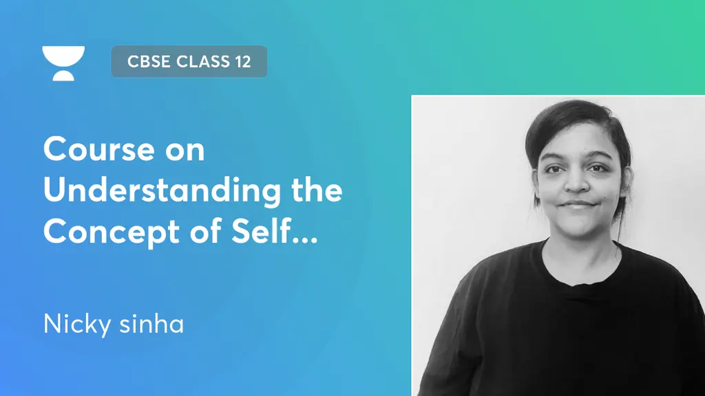 CBSE Class 12 - Course on Understanding the Concept of Self ...