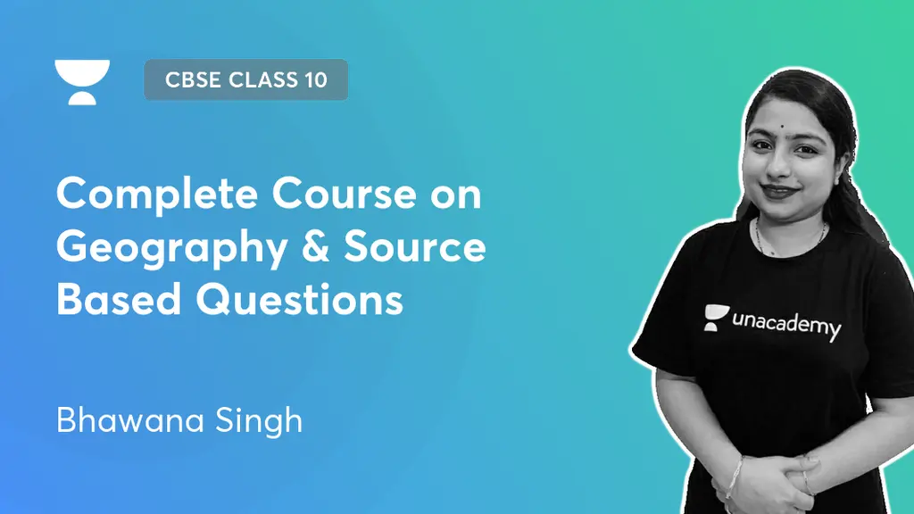 CBSE Class 10 - Complete Course on Geography & Source Based Questions by Unacademy