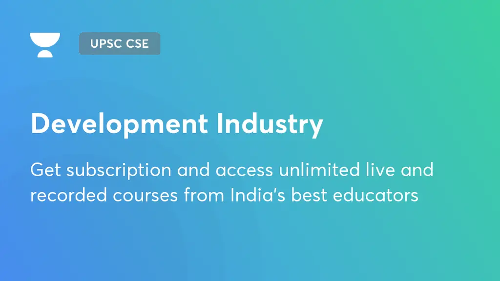 Development Industry | UPSC CSE - GS | Unacademy