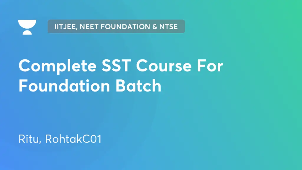 Foundation - Complete SST Course For Foundation Batch by Unacademy