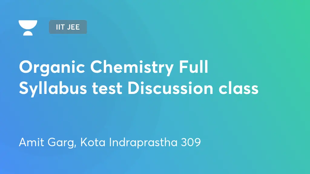 IIT JEE - Organic Chemistry Full Syllabus test Discussion class by ...