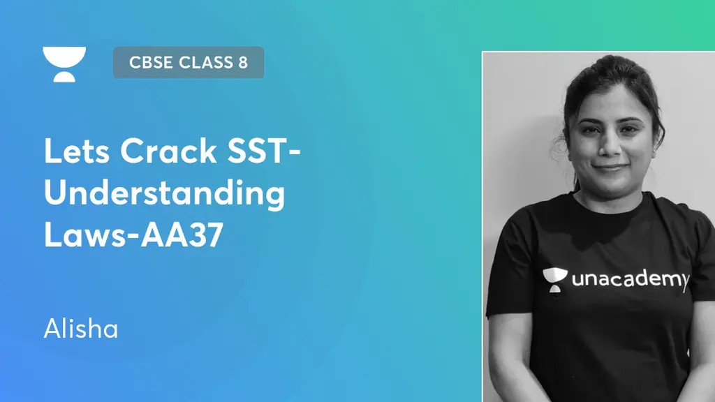 CBSE Class 8 - Lets Crack SST- Understanding Laws-AA37 by Unacademy