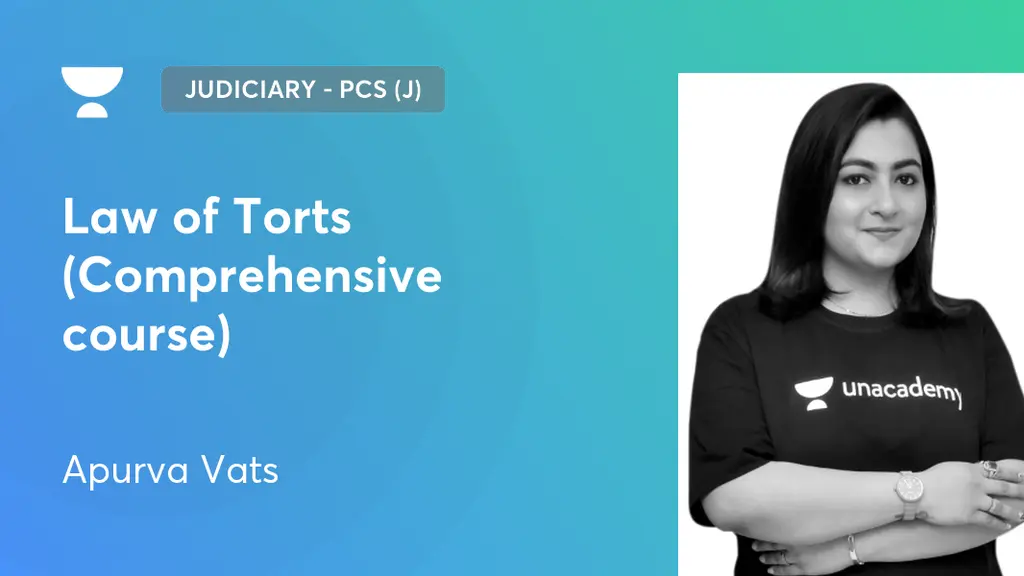 Judiciary - PCS (J) - Law of Torts (Comprehensive course) by Unacademy