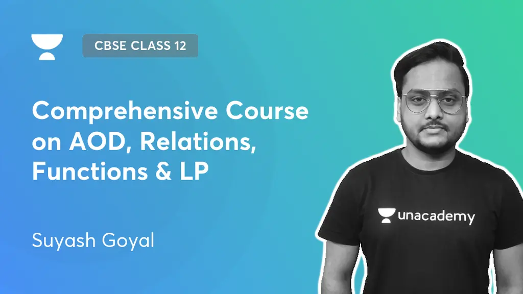 CBSE Class 12 - Comprehensive Course on AOD, Relations, Functions & LP ...