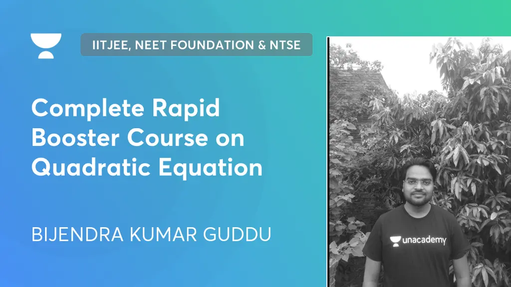Foundation - Complete Rapid Booster Course on Quadratic Equation by Unacademy