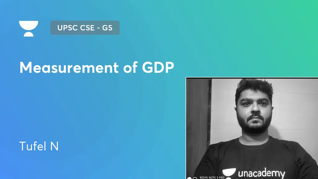 UPSC CSE - GS - Measurement of GDP by Unacademy