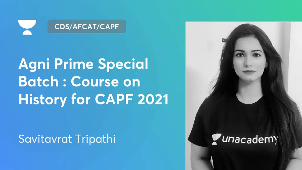 CDS/AFCAT/CAPF - Agni Prime Special Batch : Course on History for CAPF ...
