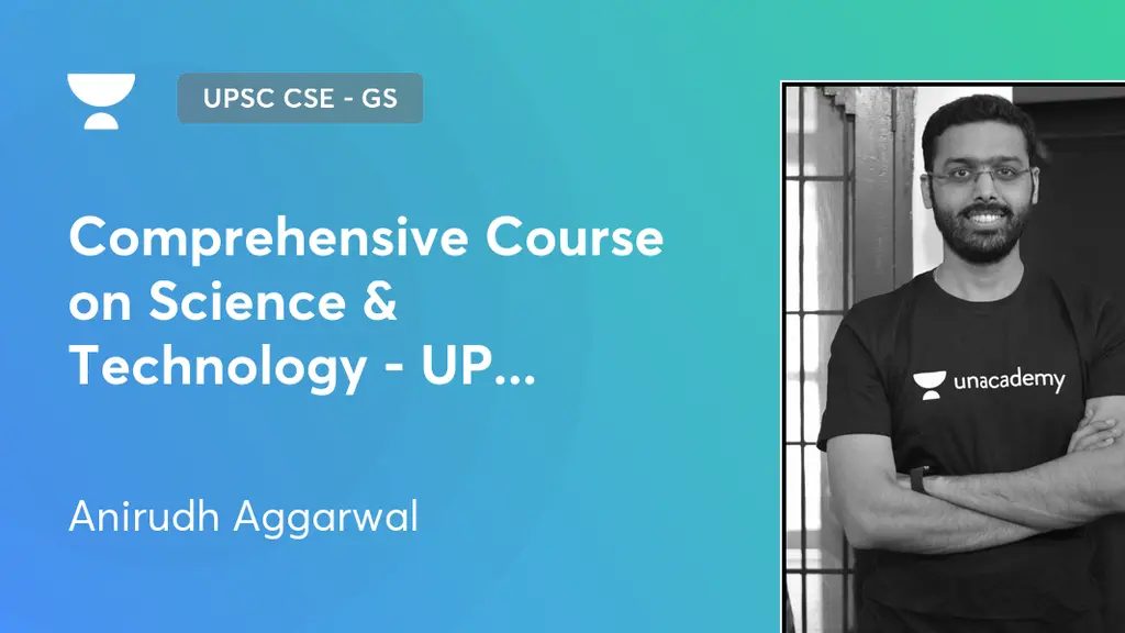 UPSC CSE - GS - Comprehensive Course on Science & Technology - UPSC CSE by Unacademy