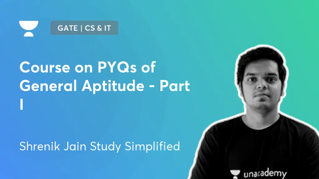 GATE - CSIT, DSAI & Interview Preparation - Course on PYQs of General Aptitude - Part I by Unacademy