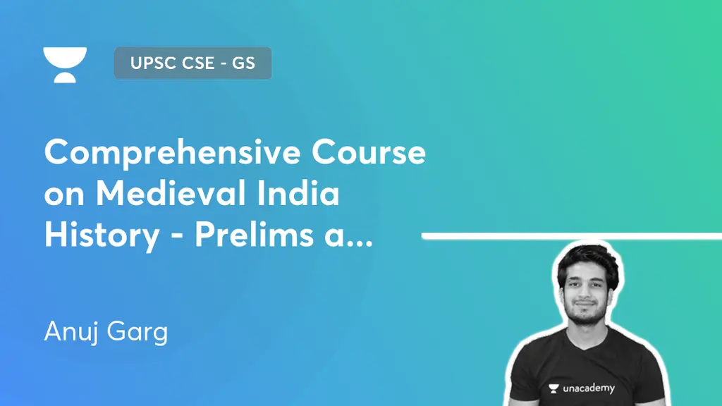UPSC CSE - GS - Comprehensive Course on Medieval India History - Prelims and Mains by Unacademy