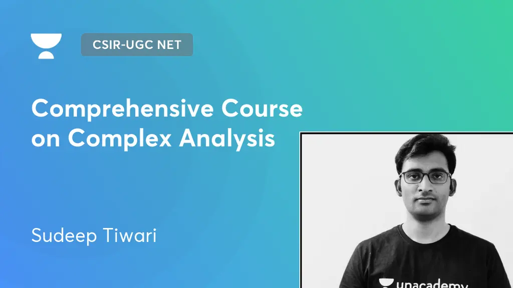 CSIR-UGC NET - Comprehensive Course on Complex Analysis by Unacademy