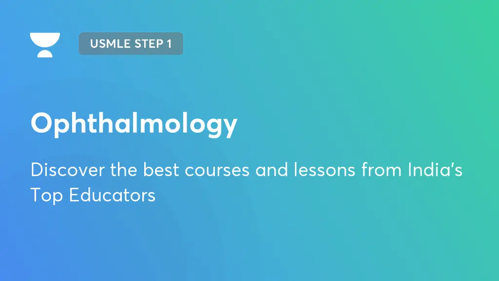 Ophthalmology | USMLE Step 1 | Unacademy
