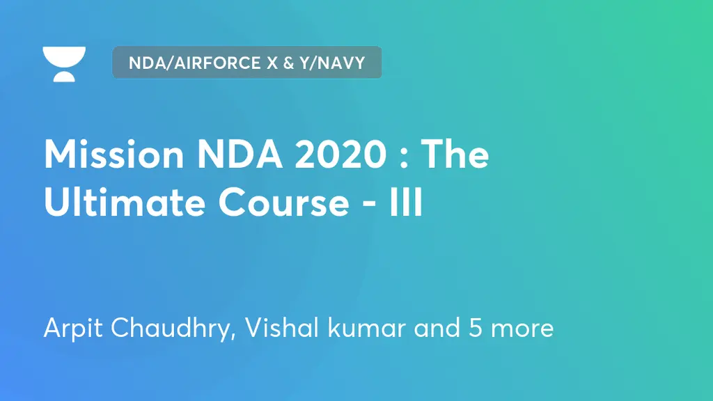 NDA - Mission NDA 2020 : The Ultimate Course - III by Unacademy