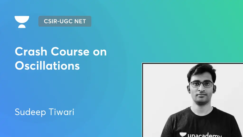 CSIR-UGC NET - Crash Course on Oscillations by Unacademy