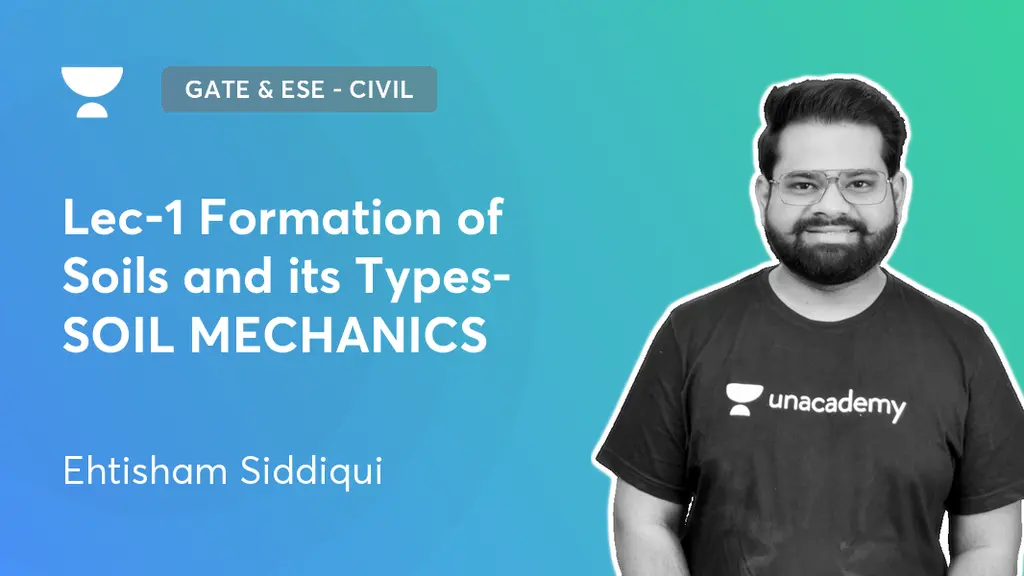 GATE & ESE - Civil - Lec-1 Formation of Soils and its Types- SOIL ...