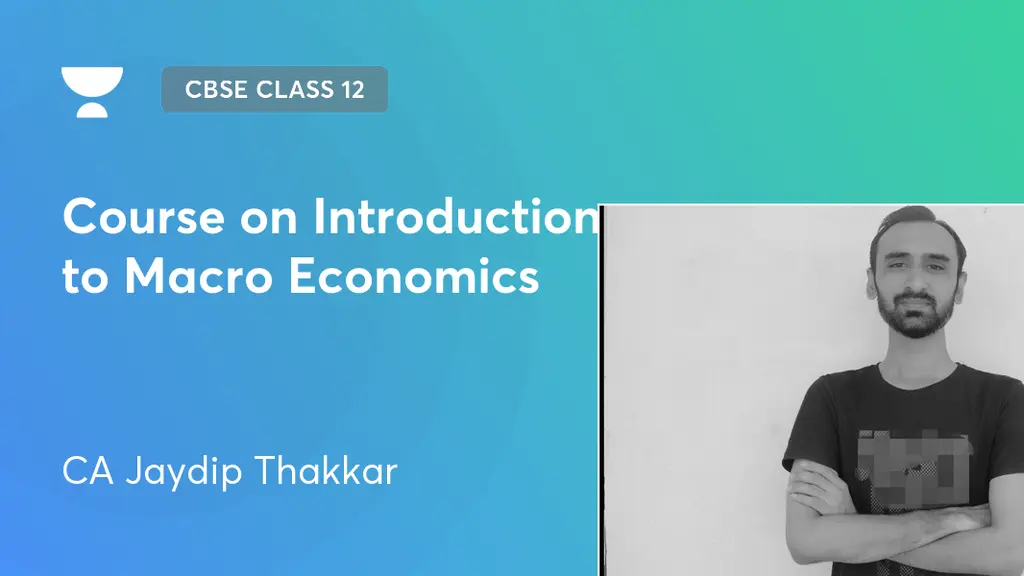 CBSE Class 12 - Course on Introduction to Macro Economics by Unacademy