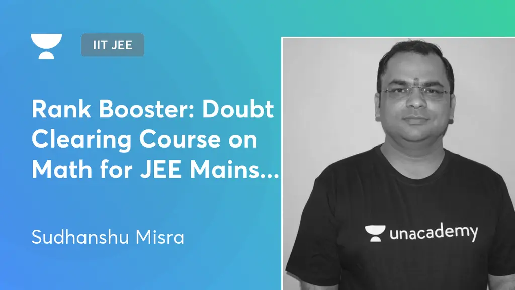 IIT JEE - Rank Booster: Doubt Clearing Course on Math for JEE Mains & Advanced - Part I by Unacademy