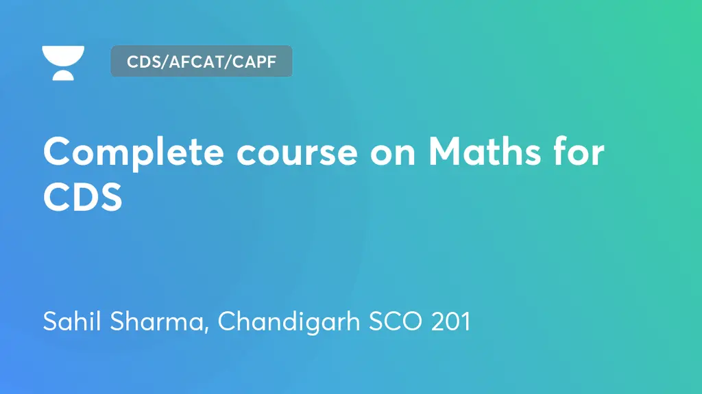 CDS/AFCAT/CAPF - Complete course on Maths for CDS by Unacademy