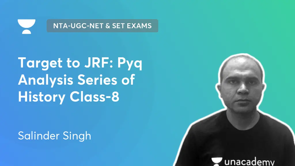 NTA-UGC-NET & SET Exams - Target to JRF: Pyq Analysis Series of History Class-8 by Unacademy