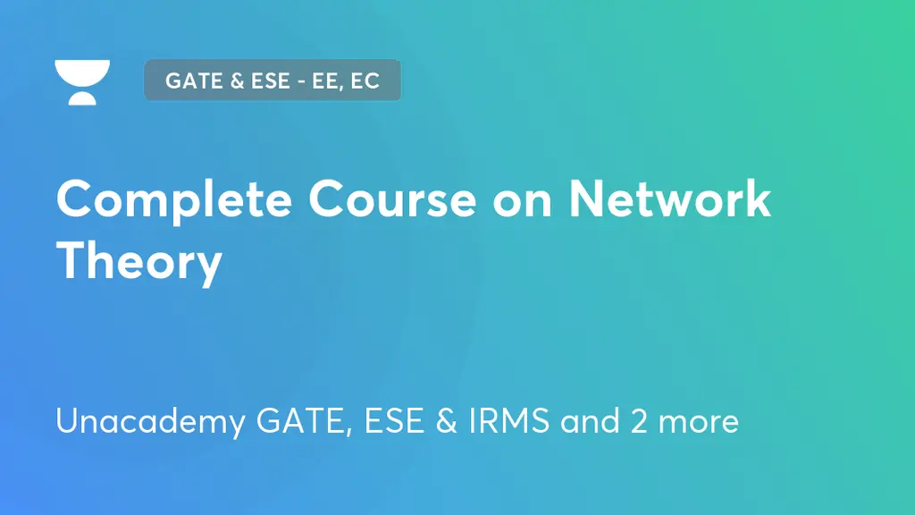 GATE & ESE - EE, EC - Complete Course on Network Theory by Unacademy