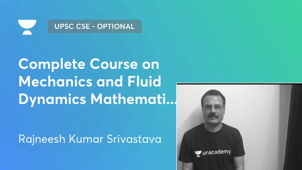 UPSC CSE - Optional - Complete Course on Mechanics and Fluid Dynamics Mathematics - Optional ...
