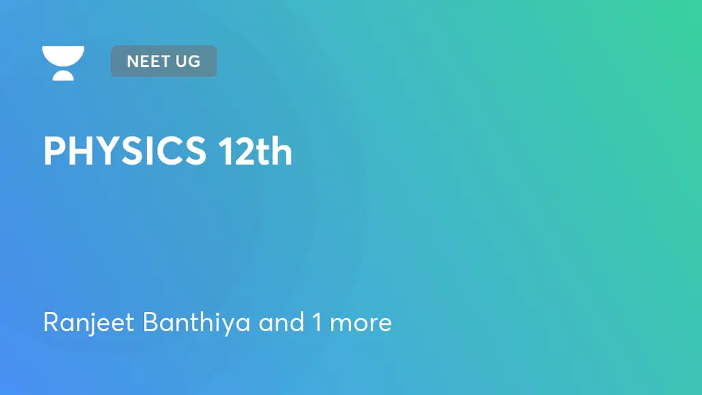 NEET UG - PHYSICS 12th by Unacademy