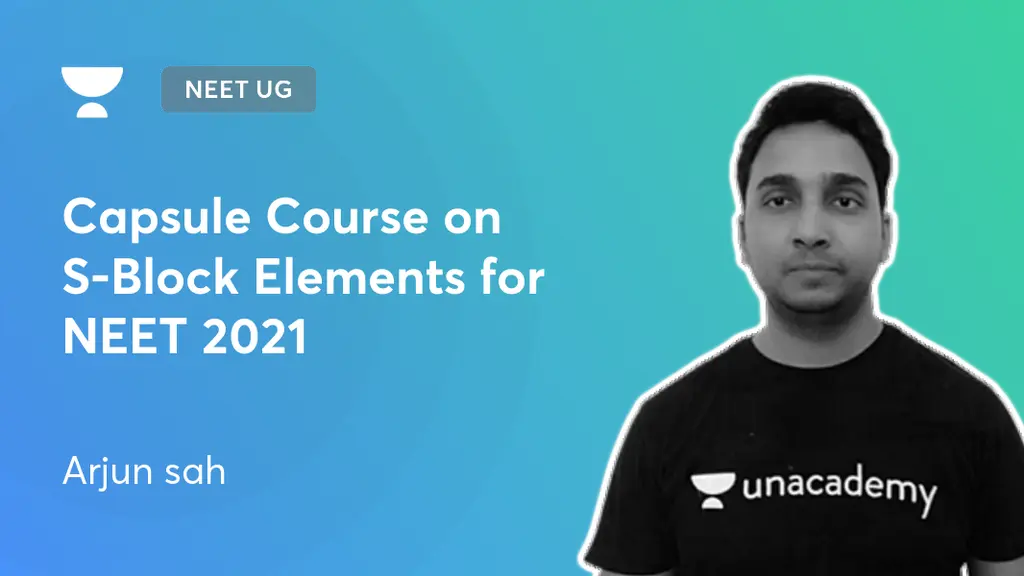 NEET UG - Capsule Course on S-Block Elements for NEET 2021 by Unacademy
