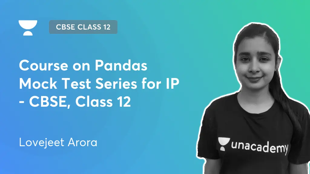 Cbse Class 12 Course On Pandas Mock Test Series For Ip Cbse Class 12 By Unacademy