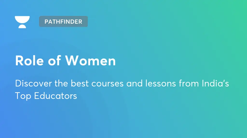 Role of Women | Pathfinder | Unacademy