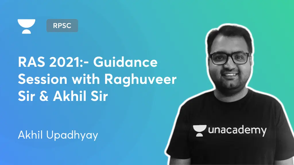 Rajasthan State Exams - RAS 2021:- Guidance Session with Raghuveer Sir & Akhil Sir by Unacademy