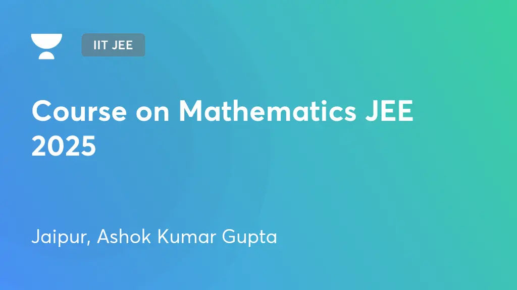 IIT JEE - Course on Mathematics JEE 2025 by Unacademy