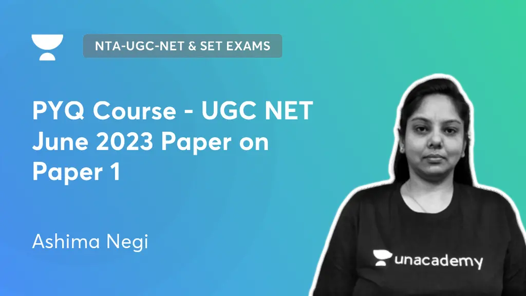 NTA-UGC-NET & SET Exams - PYQ Course - UGC NET June 2023 Paper on Paper 1 by Unacademy