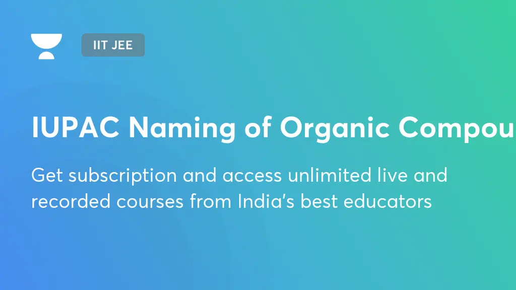 IUPAC Naming of Organic Compounds | IIT JEE | Unacademy