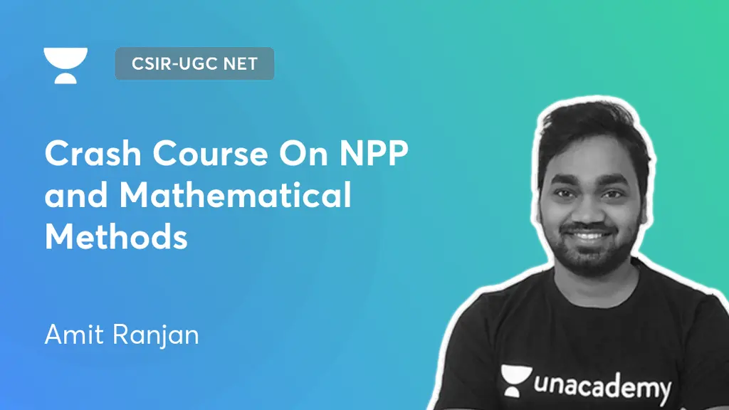 Csir Ugc Net Crash Course On Npp And Mathematical Methods By Unacademy
