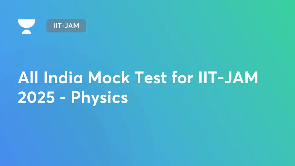 IIT-JAM - All India Mock Test for IIT-JAM 2025 - Physics by Unacademy