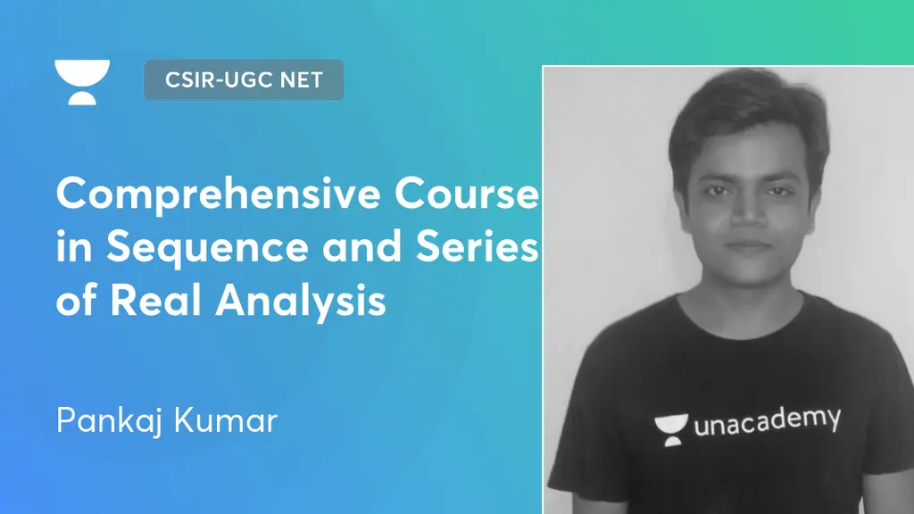 Csir Ugc Net Comprehensive Course In Sequence And Series Of Real Analysis By Unacademy
