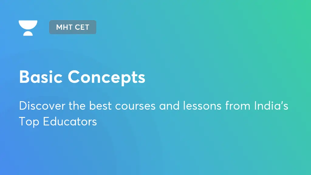 Basic Concepts | MHT CET | Unacademy