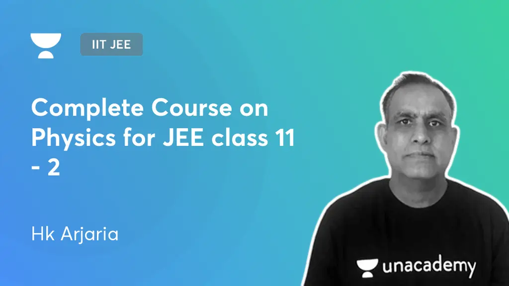 IIT JEE - Complete Course on Physics for JEE class 11 - 2 by Unacademy