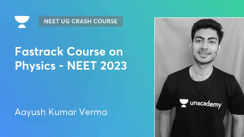NEET UG Crash Course - Fastrack Course on Physics - NEET 2023 by Unacademy