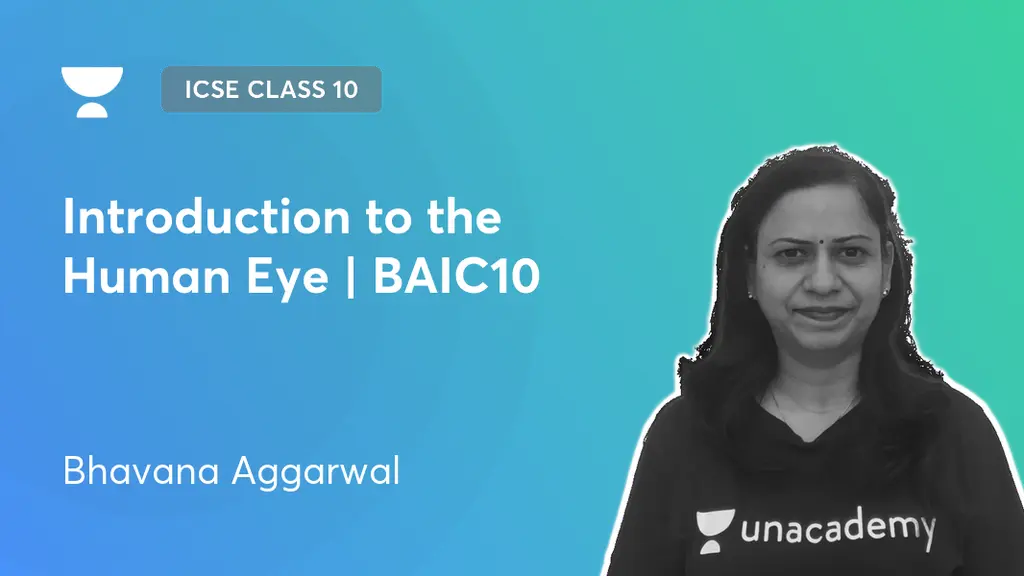 ICSE Class 10 - Introduction to the Human Eye | BAIC10 by Unacademy
