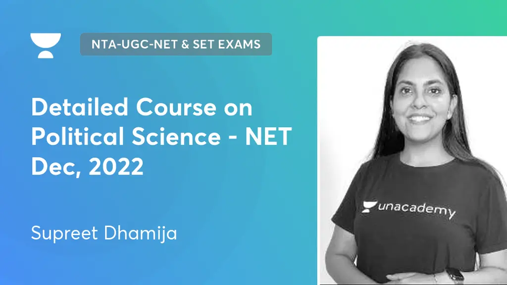 NTA-UGC-NET & SET Exams - Detailed Course on Political Science - NET Dec, 2022 by Unacademy