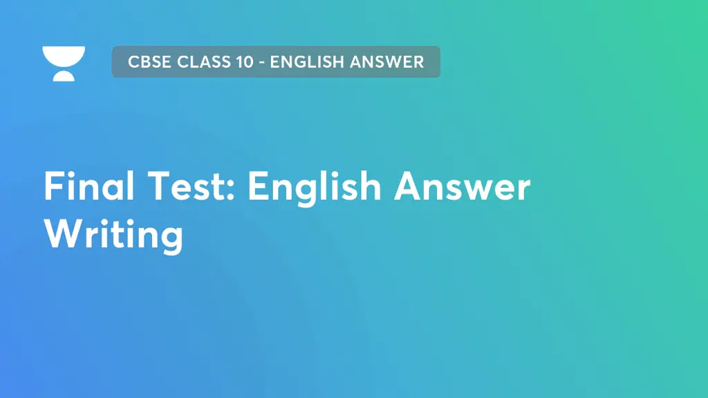 CBSE Class 10 - English Answer Writing - Final Test: English Answer ...