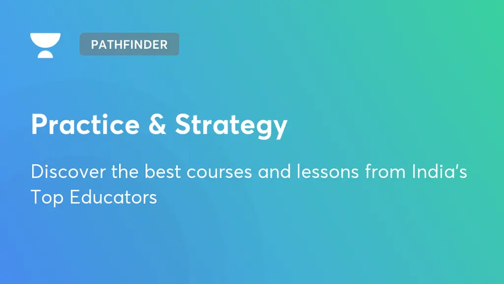 Practice & Strategy | Pathfinder | Unacademy