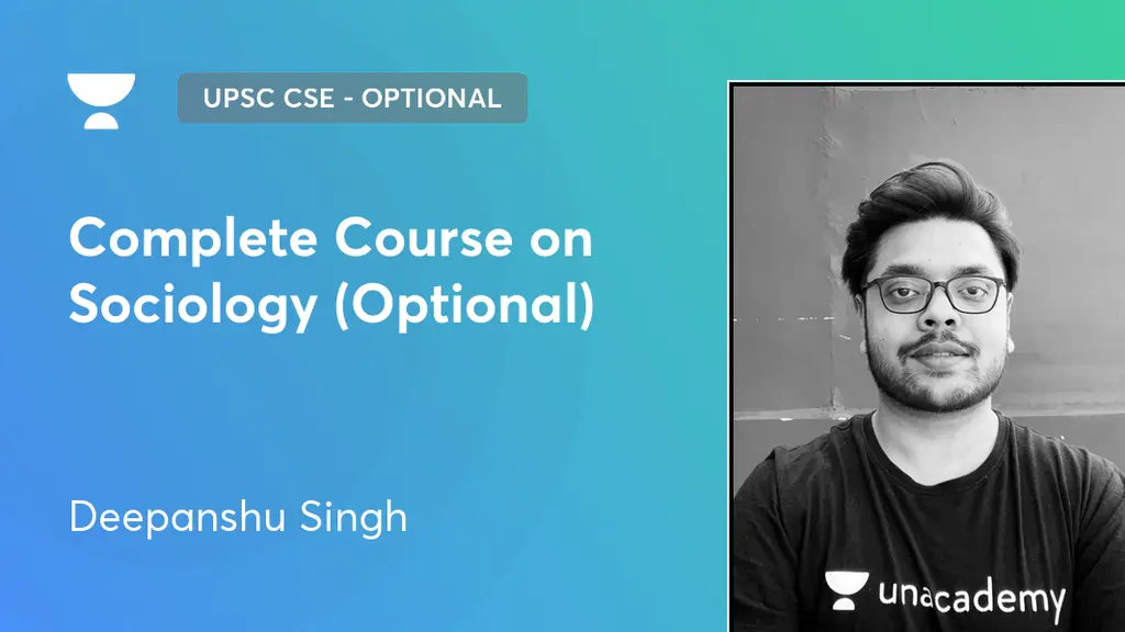 UPSC CSE - Optional - Complete Course on Sociology (Optional) by Unacademy UPSC CSE - Optional - Complete Course on Sociology (Optional) by Unacademy