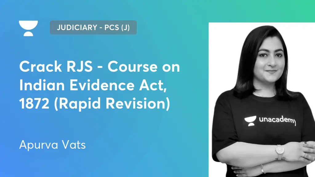 Judiciary - PCS (J) - Crack RJS - Course on Indian Evidence Act, 1872 (Rapid Revision) by Unacademy