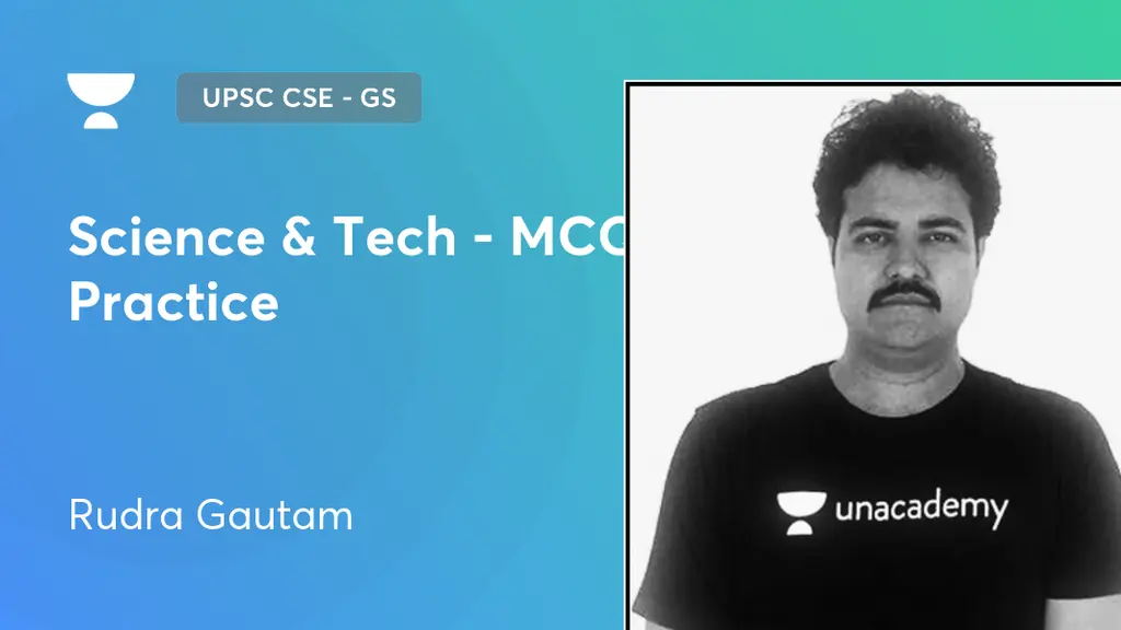UPSC CSE - GS - Science & Tech - MCQs Practice by Unacademy