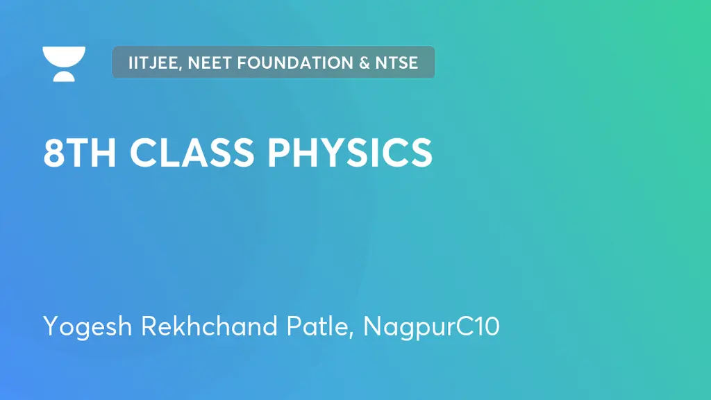 Foundation - 8TH CLASS PHYSICS by Unacademy