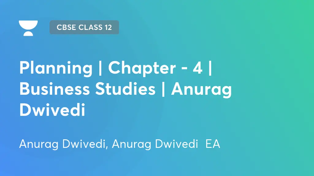 CBSE Class 12 - Planning | Chapter - 4 | Business Studies | Anurag ...