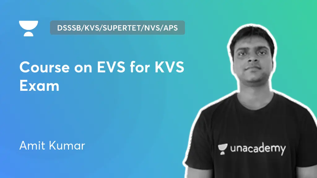 DSSSB/KVS/SuperTET/NVS/APS - Course on EVS for KVS Exam by Unacademy
